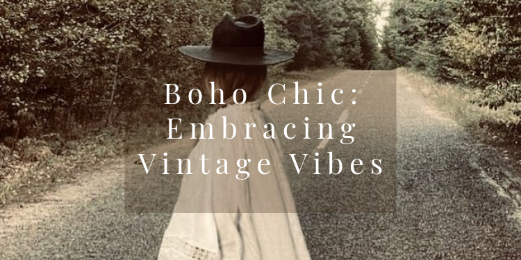 Boho Chic: Embracing Vintage Vibes | Experience Henley